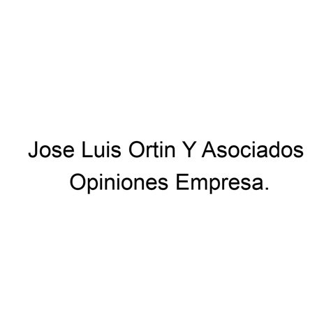 Opiniones Jose Luis Ortin Y Asociados 963226770