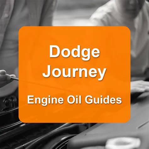 Dodge Journey Engine Oil Capacities And Oil Types All Years