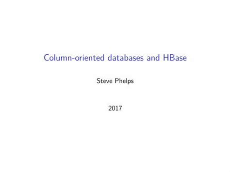 PDF Column Oriented Databases And HBase ApacheHBase I HBaseisacolumn Orienteddatabase I