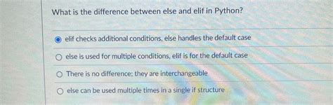Solved What Is The Difference Between Else And Elif In