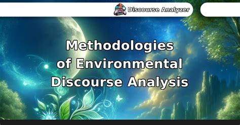 Methodologies Of Environmental Discourse Analysis Interactive Article