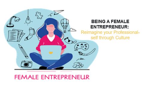Being A Female Entrepreneur Reimagine Your Professional Self Through
