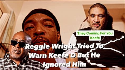Reggie Wright Warned Keefe D Months Ago He Was Going To Jail Youtube