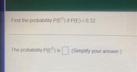 Solved Find The Probability P EC If P E 0 32 The Chegg Com
