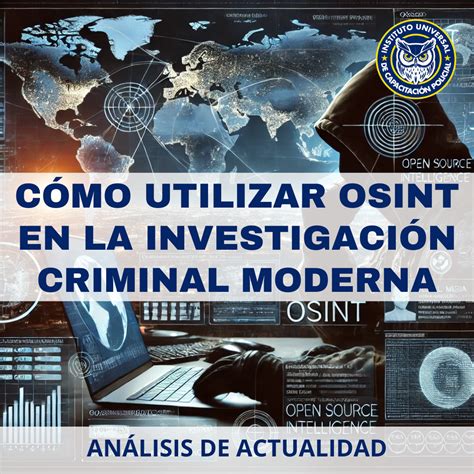 Cómo Utilizar Osint En La Investigación Criminal Moderna Iucpol