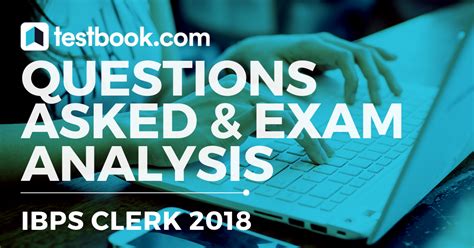 IBPS Clerk Analysis 2018 Questions Asked Check Here