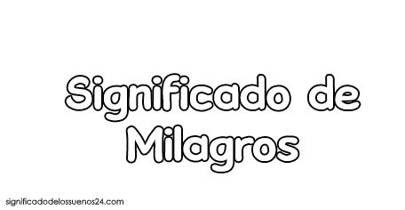 Significado De Milagros