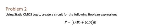 Problem 2 Using Static Cmos Logic Create A Circuit For The Following Boolean Expression F