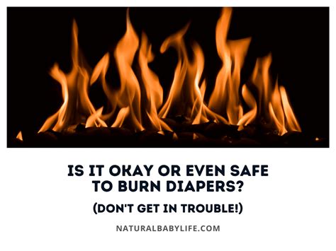 Is It Okay Or Even Safe To Burn Diapers Dont Get In Trouble