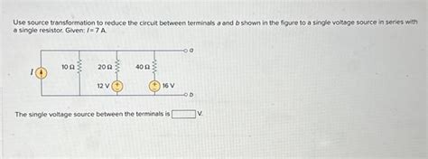 Solved Use Source Transformation To Reduce The Circuit