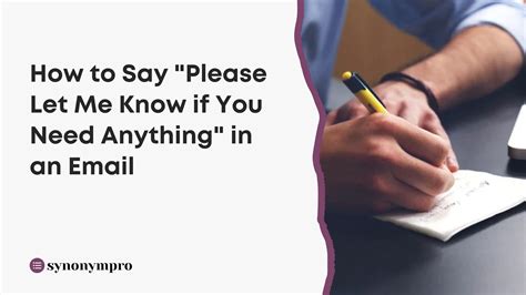 “please Let Me Know If You Need Anything” Synonyms Synonympro