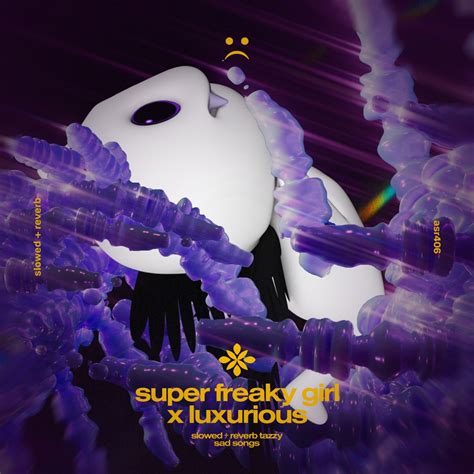 ‎super Freaky Girl X Luxurious Slowed Reverb Single By Slowed