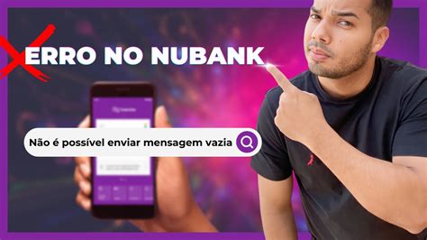 Não é possível enviar mensagem vazia Erro no Nubank YouTube