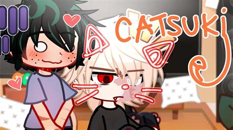 Catsuki😾 Bakudeku Gcmm 🧡💚 Cat Bakugo Au Youtube