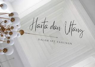 Harta Dan Utang Dalam SPT Tahunan Pradirwan