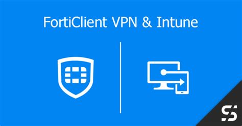 FortiClient VPN Configuration With Intune Scloud