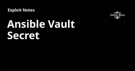 Ansible Vault Secret Exploit Notes