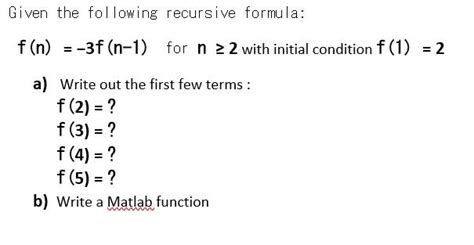 Solved Given The Following Recursive Formula F N F N Chegg