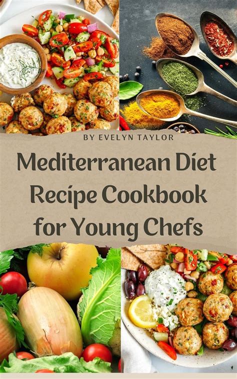Mediterranean Diet Recipe Cookbook For Young Chefs Kindle Edition By