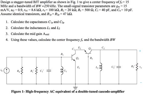 Solved Design A Stagger Tuned Bjt Amplifier As Shown In Fig