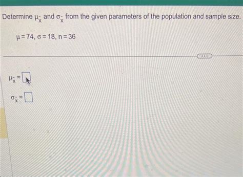solved determine μxˉ and σxˉ from the given parameters of