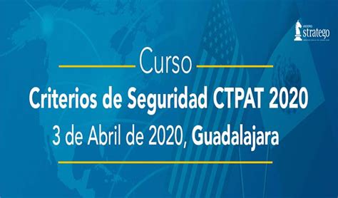 Curso CTPAT Guadalajara De Abril Del Asesores Stratego