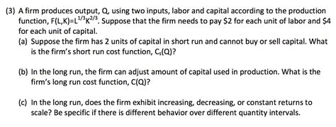 Solved A Firm Produces Output Q Using Two Inputs Labor