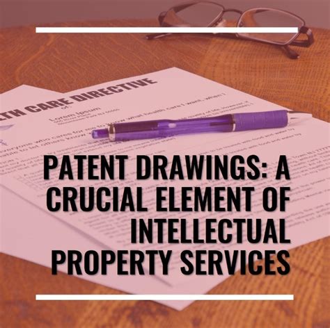Exploring The Role Of Patent Drawing Services In Intellectual Property Protection The Patent
