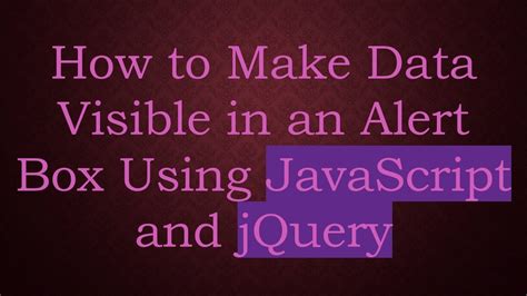 How To Make Data Visible In An Alert Box Using Javascript And Jquery Youtube
