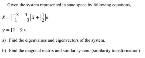 Solved Given The System Represented In State Space By