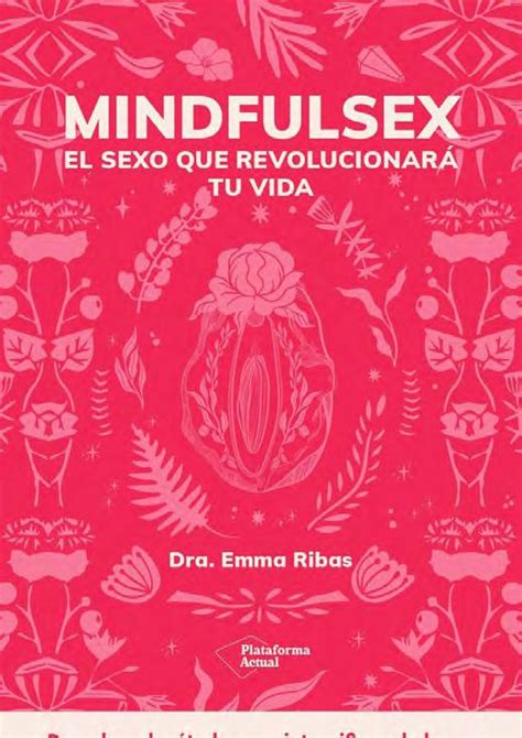 MINDFULSEX EL SEXO QUE REVOLUCIONARÁ TU VIDA Issuu