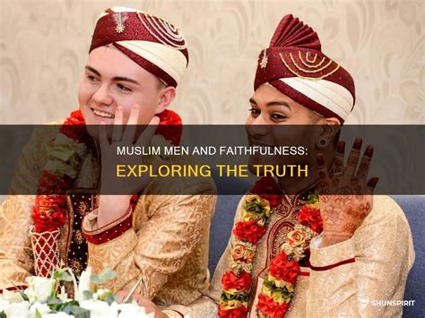 Muslim Men And Faithfulness Exploring The Truth Shunspirit