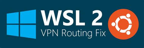 Wsl 2 Vpn Routing Fix Wheatevo