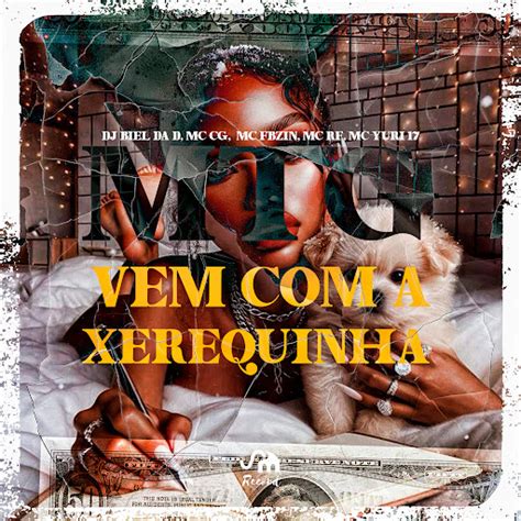 Vem Com A Xerequinha Youtube Music