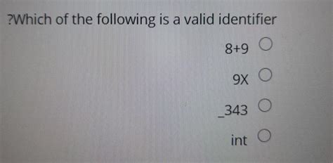 Solved Which Of The Following Is A Valid Identifier 8 9 9X Chegg