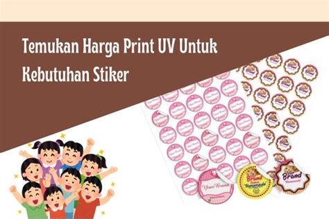 Temukan Harga Print UV Untuk Kebutuhan Stiker Teman Print