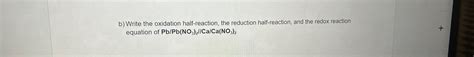 Solved B ﻿write The Oxidation Half Reaction The Reduction