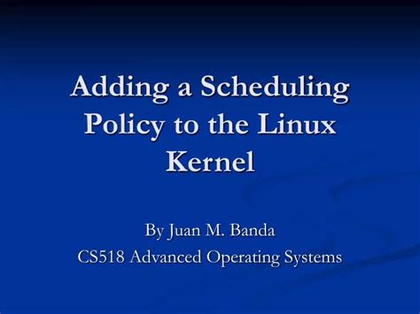 Ppt Enhancing Linux Kernel Scheduling Policy Powerpoint Presentation Id 5065824