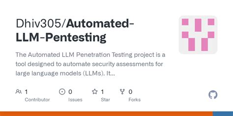 Github Dhiv305automated Llm Pentesting The Automated Llm Penetration Testing Project Is A
