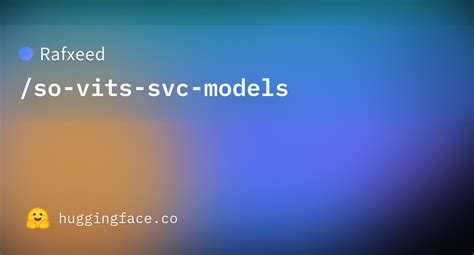 Rafxeed So Vits Svc Models Hugging Face