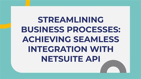 Achieving Seamless Integration With Netsuite Api Ppt