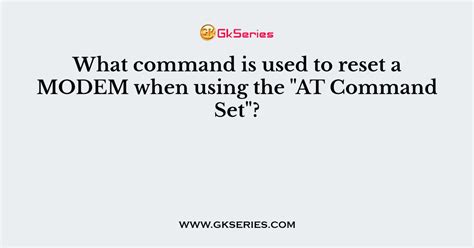 What Command Is Used To Reset A MODEM When Using The AT Command Set