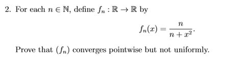 Solved 2 For Each N En Define Fnr R By Fr2 Nx2