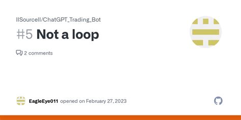 Not A Loop · Issue 5 · Llsourcellchatgpttradingbot · Github