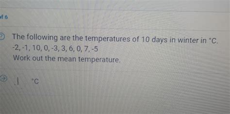 Solved F6 The Following Are The Temperatures Of 10 Days In Winter In