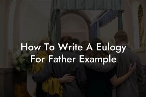 How To Write A Eulogy For Father Example Eulogy Assistant