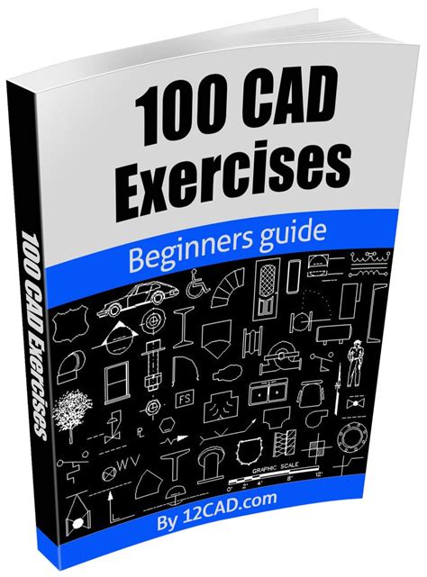 100 cad exercises learn by practicing learn to design 2d and 3d