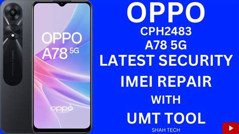 Oppo A78 5g Cph2483 Latest Security Imei Repair With Umt Tool Shah