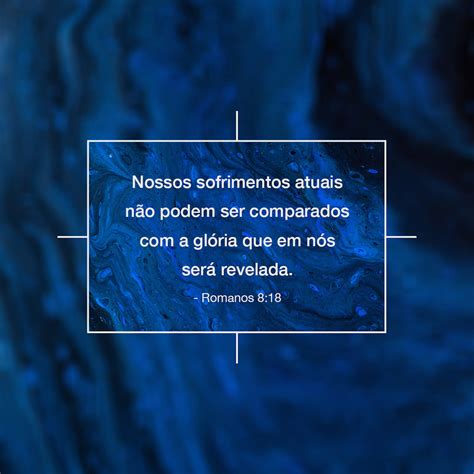 Romanos 8 18 28 Considero que nosso sofrimento de agora não é nada