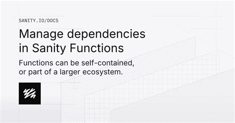 Manage Function Dependencies Sanity Docs